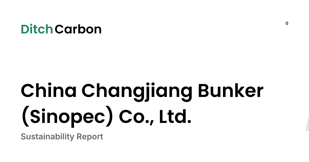 China Changjiang Bunker (Sinopec) Co., Ltd. Sustainability Report | DitchCarbon