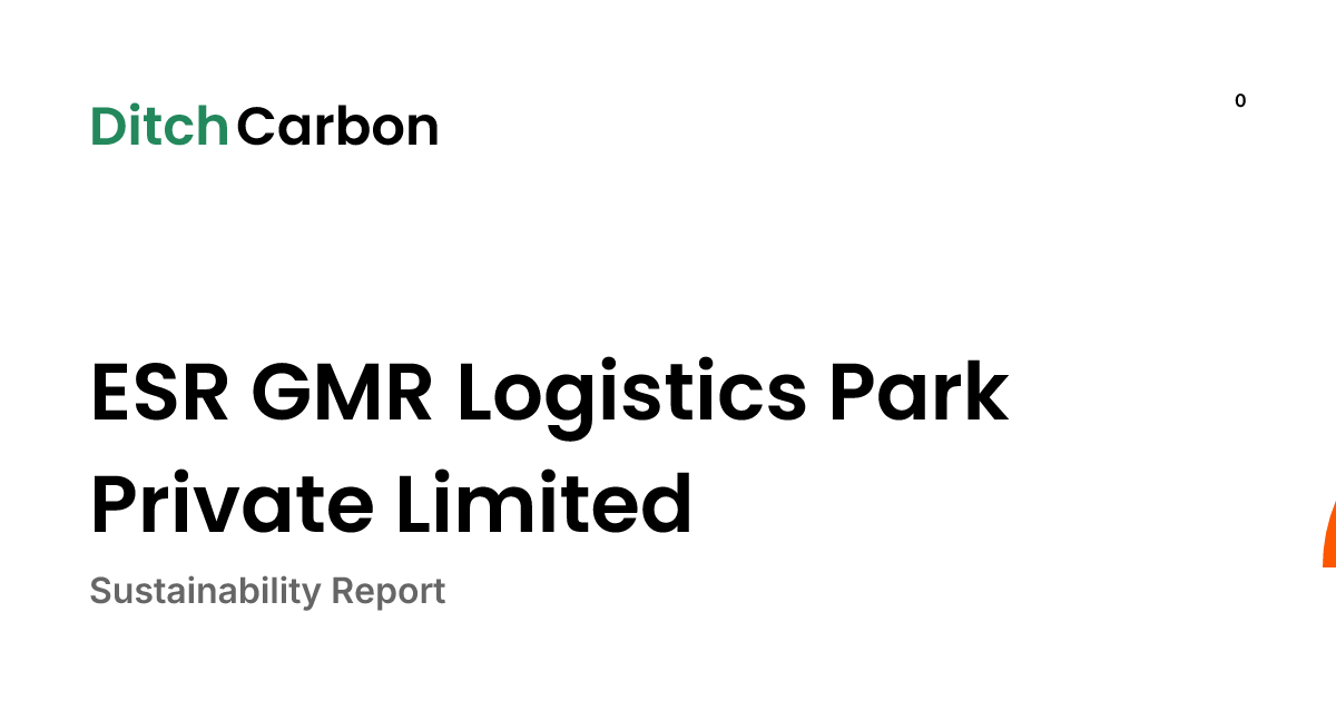 ESR GMR Logistics Park Private Limited Sustainability Report | DitchCarbon