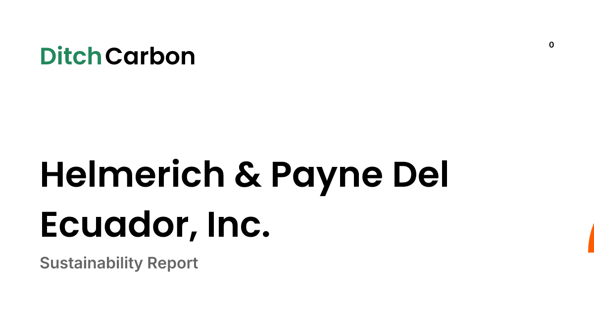 Helmerich & Payne Del Ecuador, Inc. Sustainability Report | DitchCarbon